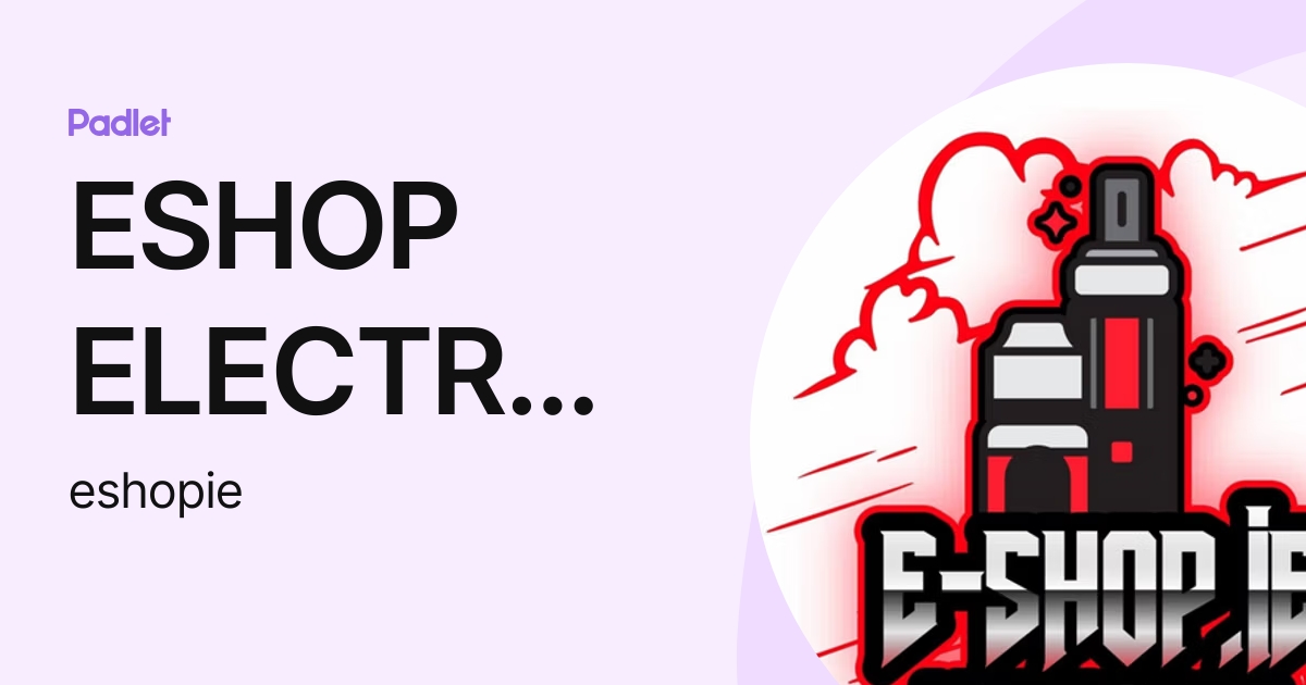 ESHOP ELECTRONIC CIGARETTE (eshopie) profile | Padlet