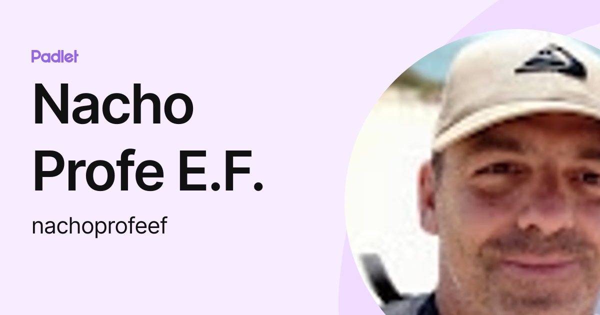 Nacho Profe E.F. (nachoprofeef) profile | Padlet