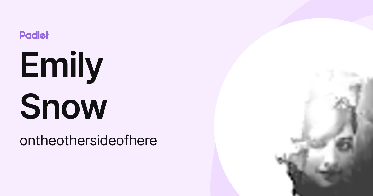 Emily Snow (ontheothersideofhere) profile | Padlet
