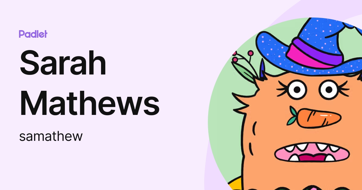 Sarah Mathews (samathew) profile | Padlet