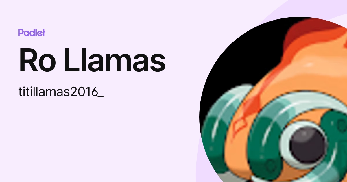 Ro Llamas (titillamas2016_) profile | Padlet