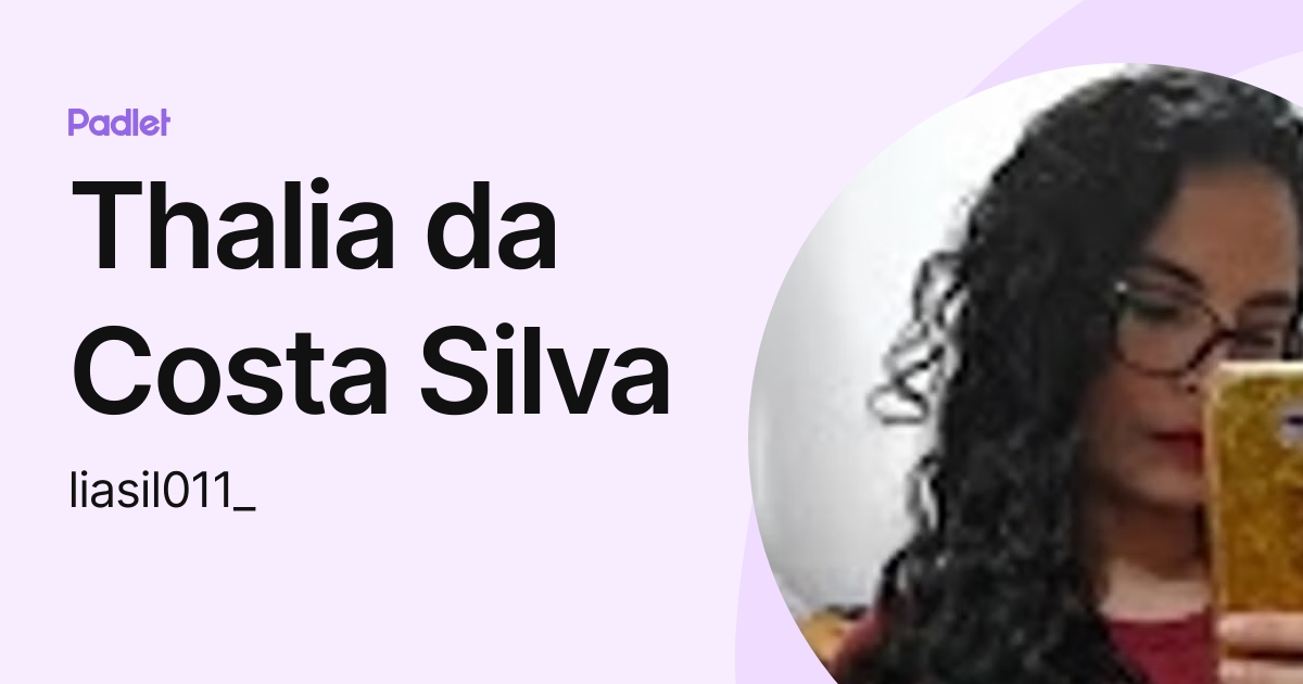 Thalia da Costa Silva (liasil011_) profile | Padlet