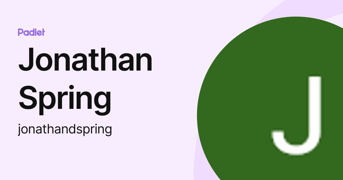 Jonathan Spring (jonathandspring) profile | Padlet