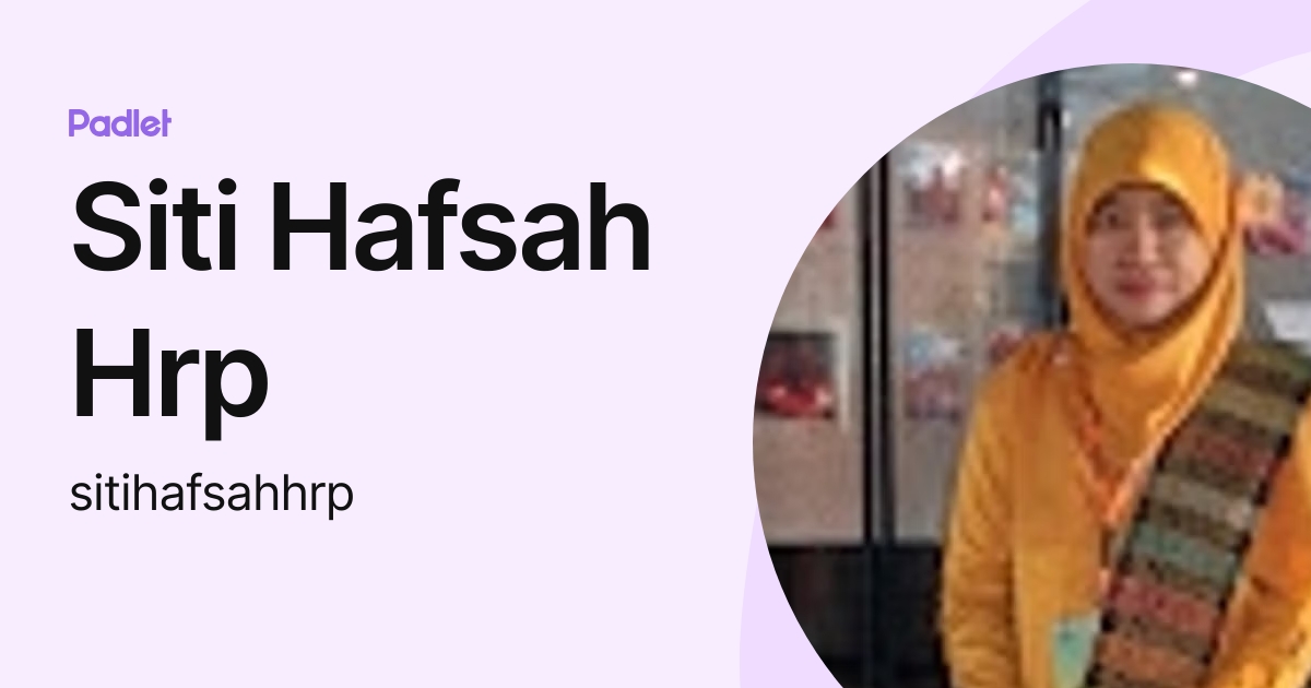 Siti Hafsah Hrp (sitihafsahhrp) profile | Padlet