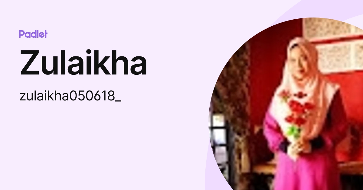 Zulaikha (zulaikha050618_) profile | Padlet