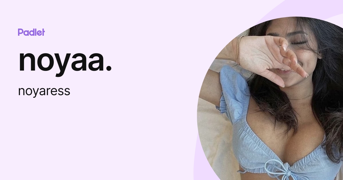 noyaa. (noyaress) profile | Padlet