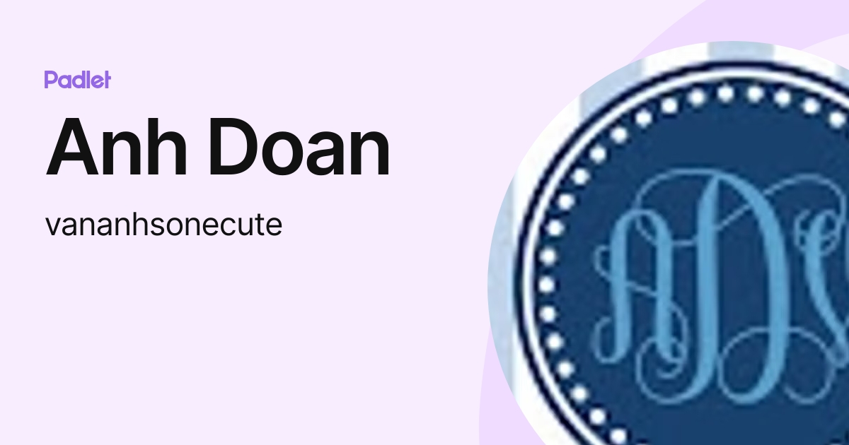 Anh Doan (vananhsonecute) profile | Padlet