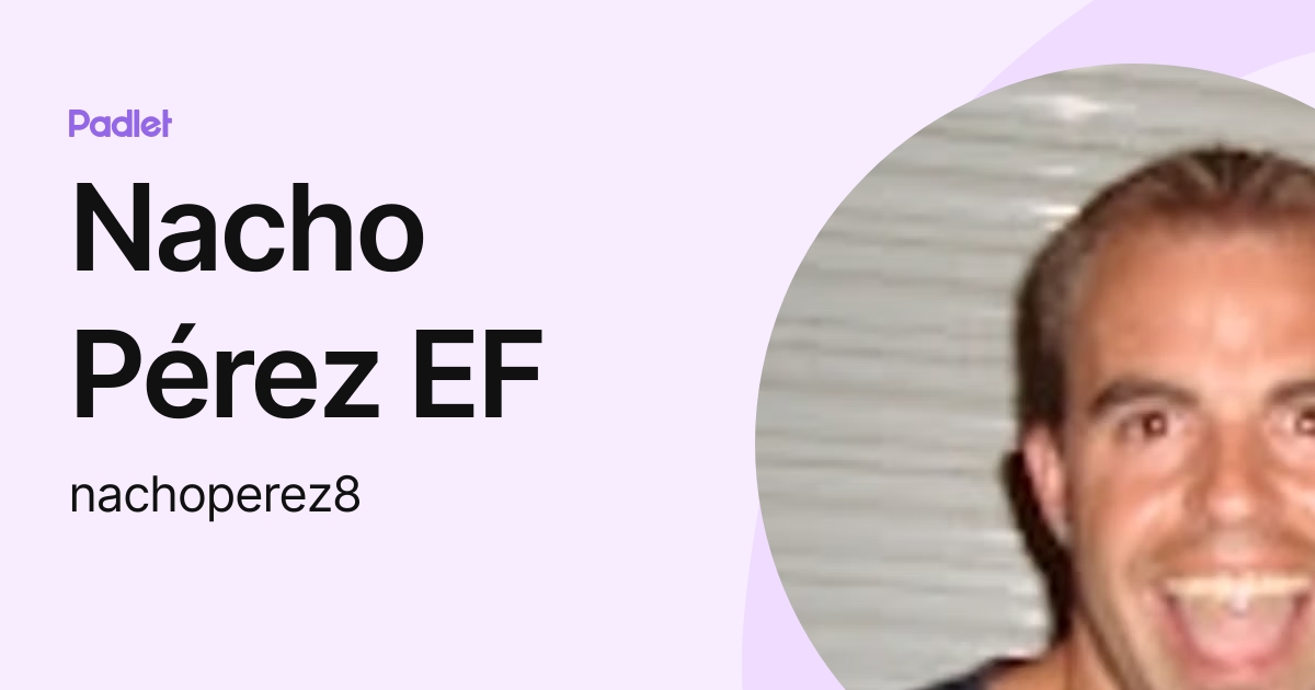 Nacho Pérez EF (nachoperez8) profile | Padlet