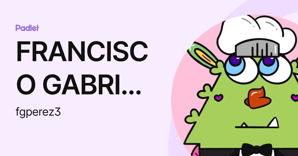 FRANCISCO GABRIEL PEREZ BADILLO (fgperez3) profile | Padlet