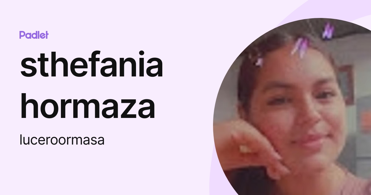 sthefania hormaza (luceroormasa) profile | Padlet