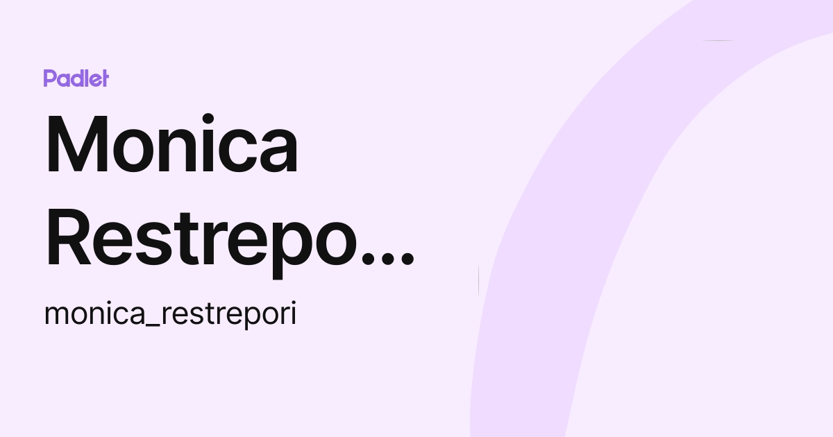 Monica Restrepo Rios (monica_restrepori) profile | Padlet