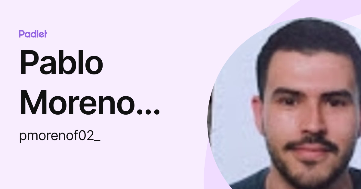 Pablo Moreno Fernández (pmorenof02_) profile | Padlet