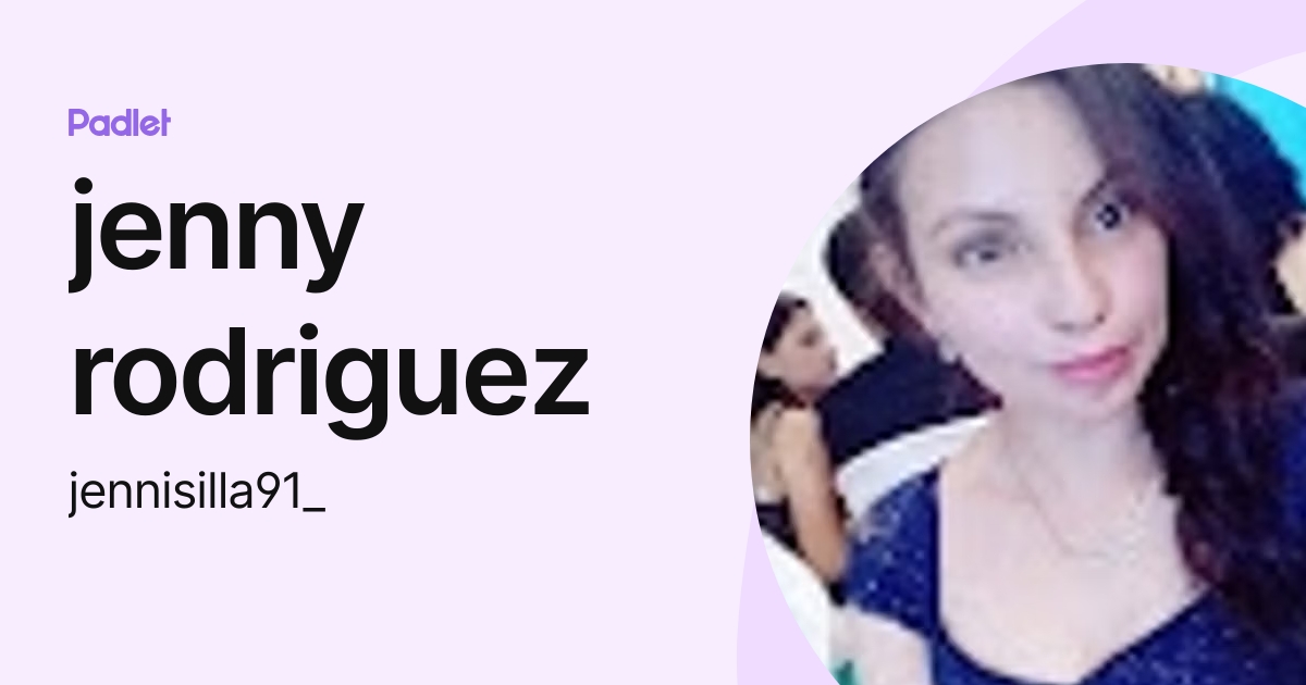 jenny rodriguez (jennisilla91_) profile | Padlet