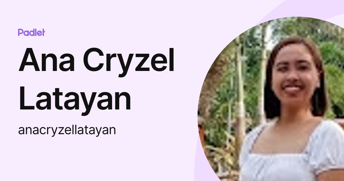 Ana Cryzel Latayan (anacryzellatayan) profile | Padlet