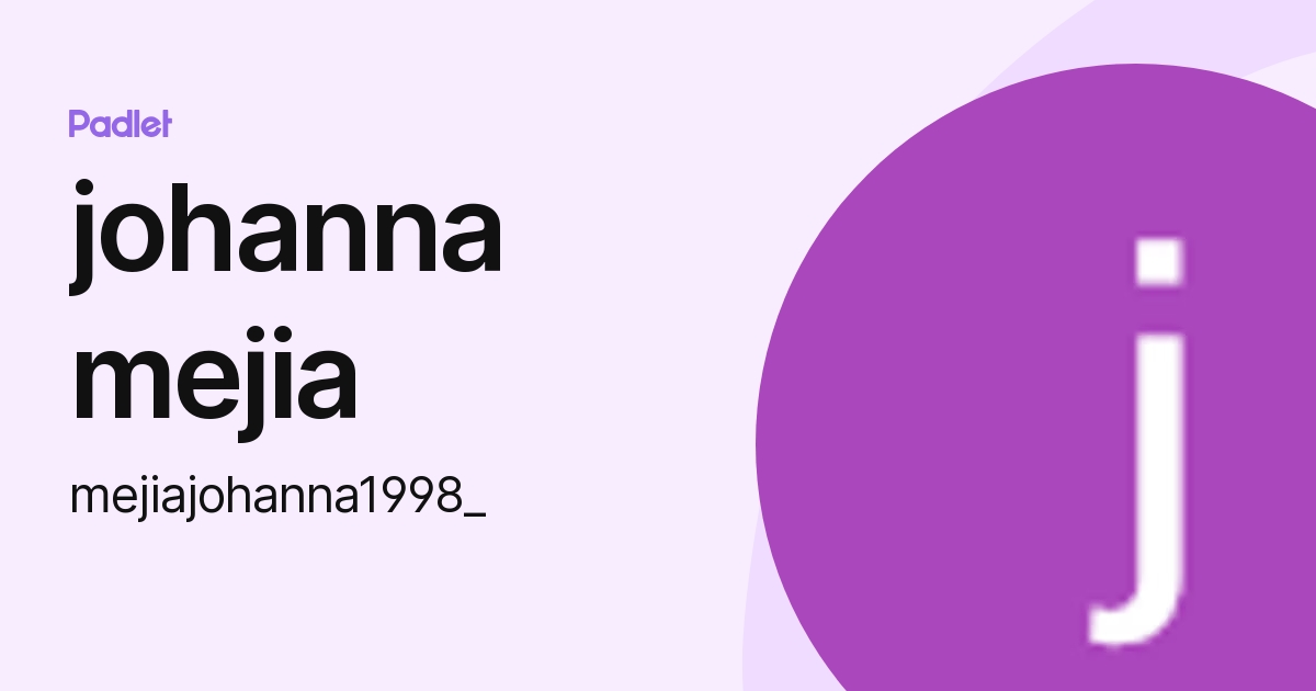 johanna mejia (mejiajohanna1998_) profile | Padlet