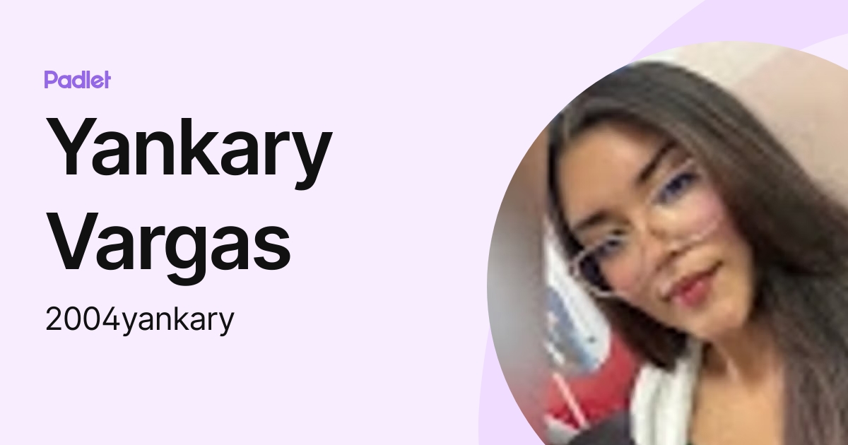 Yankary Vargas (2004yankary) profile | Padlet