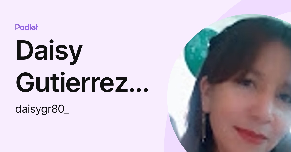 Daisy Gutierrez Romero (daisygr80_) profile | Padlet