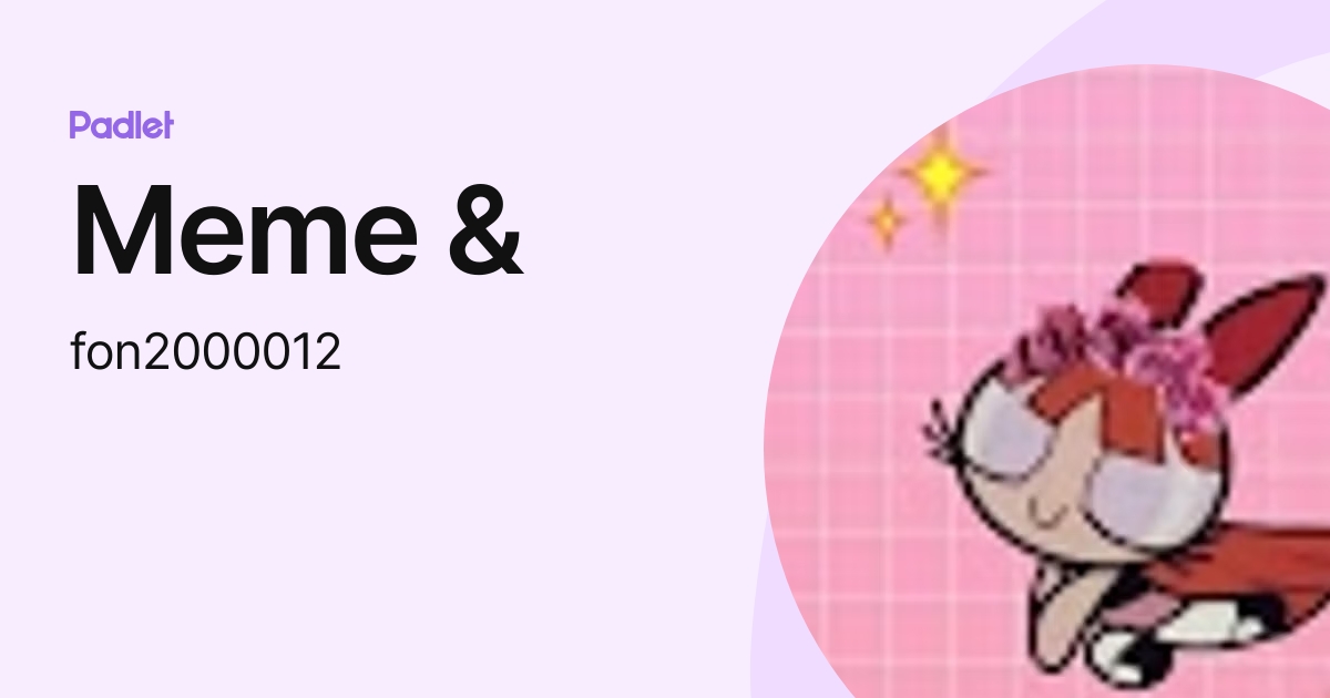 Meme & (fon2000012) profile | Padlet