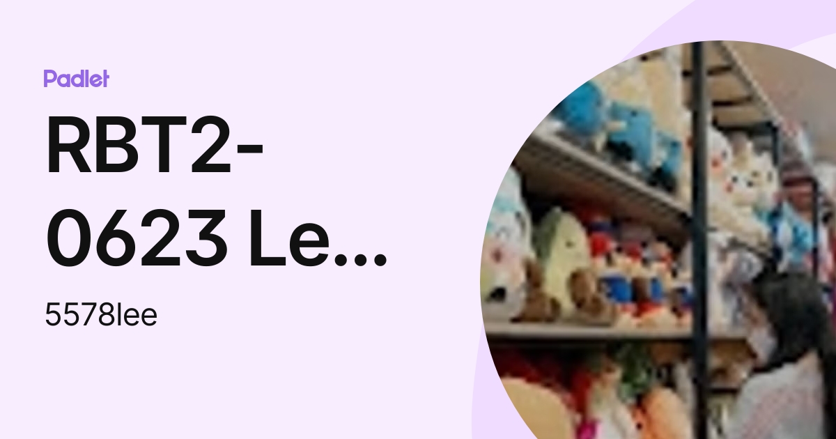 RBT2-0623 Lee Jia Hui (5578lee) profile | Padlet