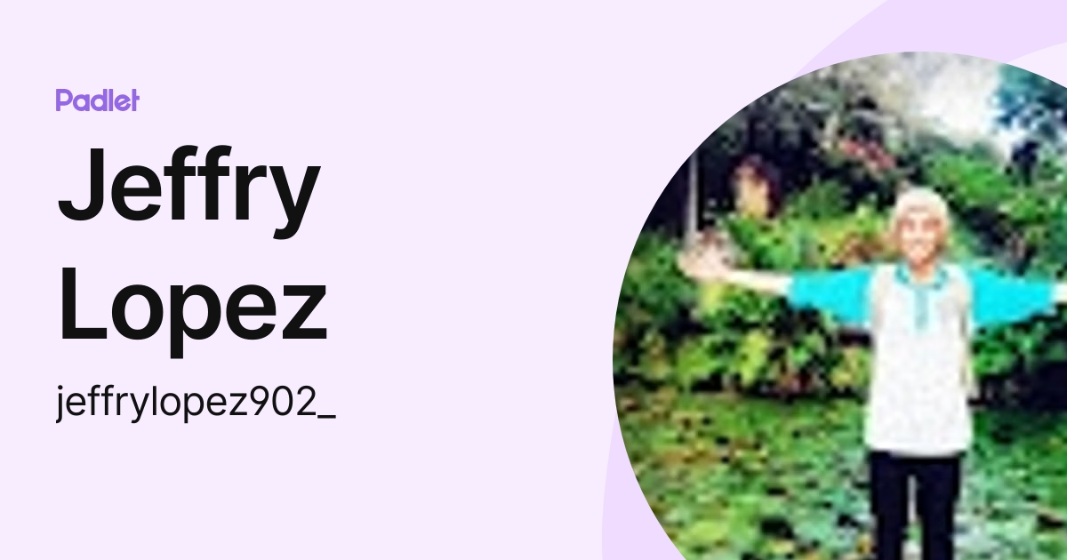 Jeffry Lopez (jeffrylopez902_) profile | Padlet