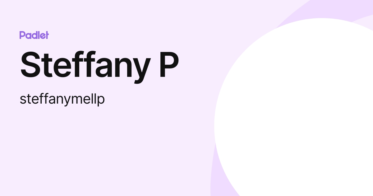 Steffany P (steffanymellp) profile | Padlet