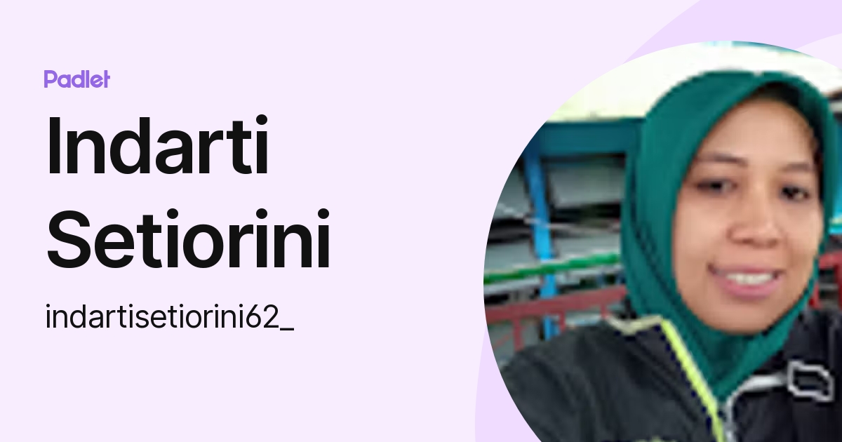 Indarti Setiorini (indartisetiorini62_) profile | Padlet