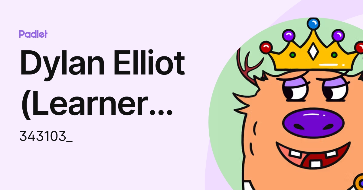 Dylan Elliot (Learner 343103) (343103_) profile | Padlet