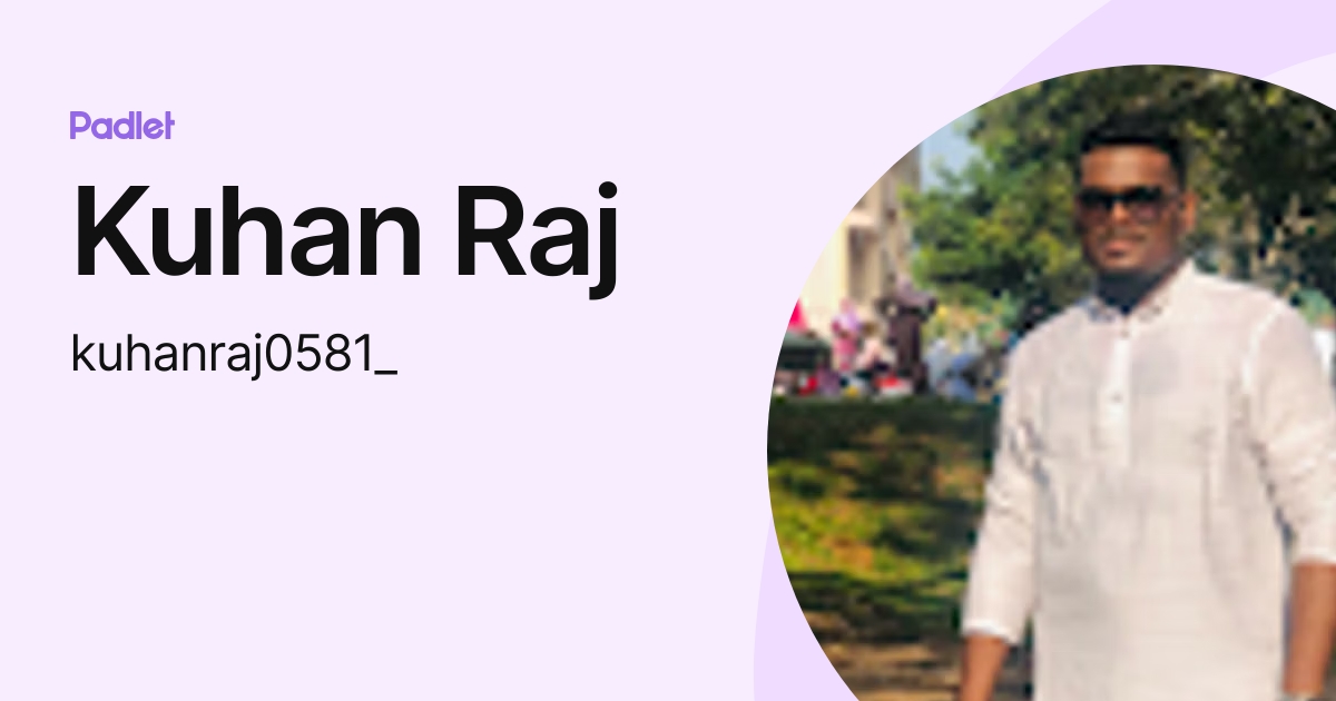 Kuhan Raj (kuhanraj0581_) profile | Padlet