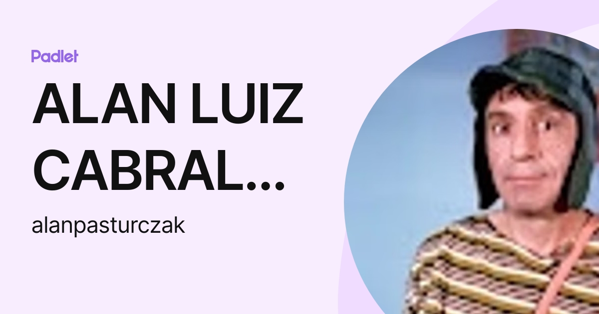 ALAN LUIZ CABRAL PASTURCZAK (alanpasturczak) profile | Padlet