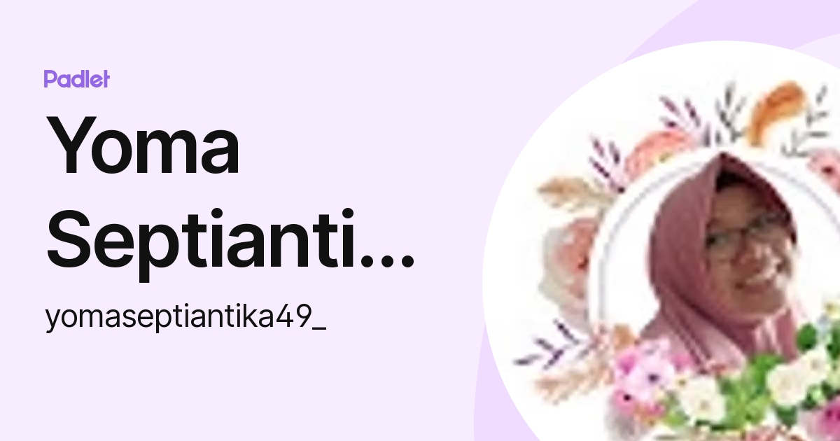 Yoma Septiantika (yomaseptiantika49_) profile | Padlet