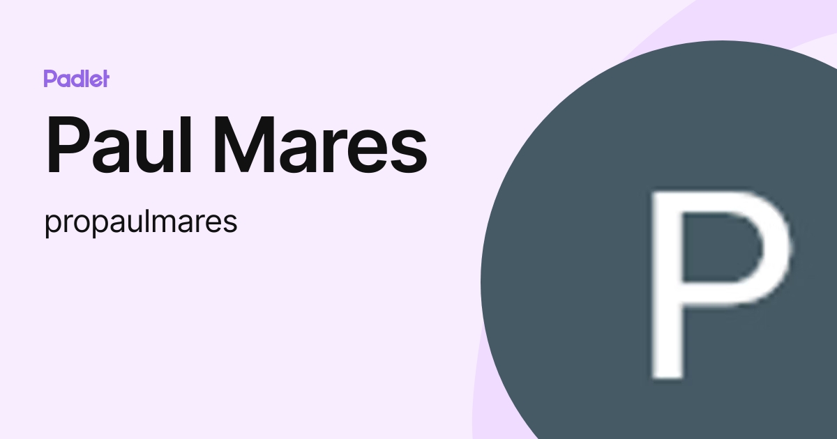 Paul Mares (propaulmares) profile | Padlet