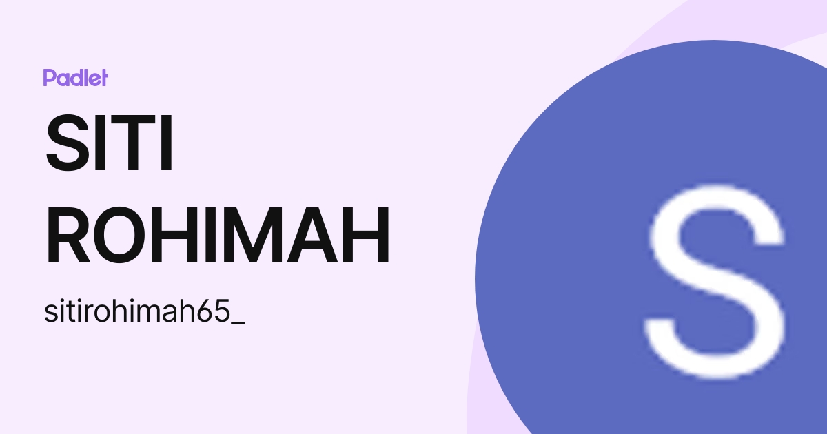 SITI ROHIMAH (sitirohimah65_) profile | Padlet