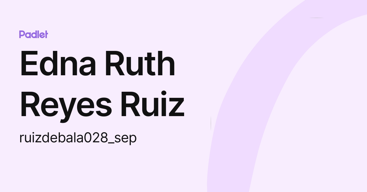 Edna Ruth Reyes Ruiz (ruizdebala028_sep) profile | Padlet