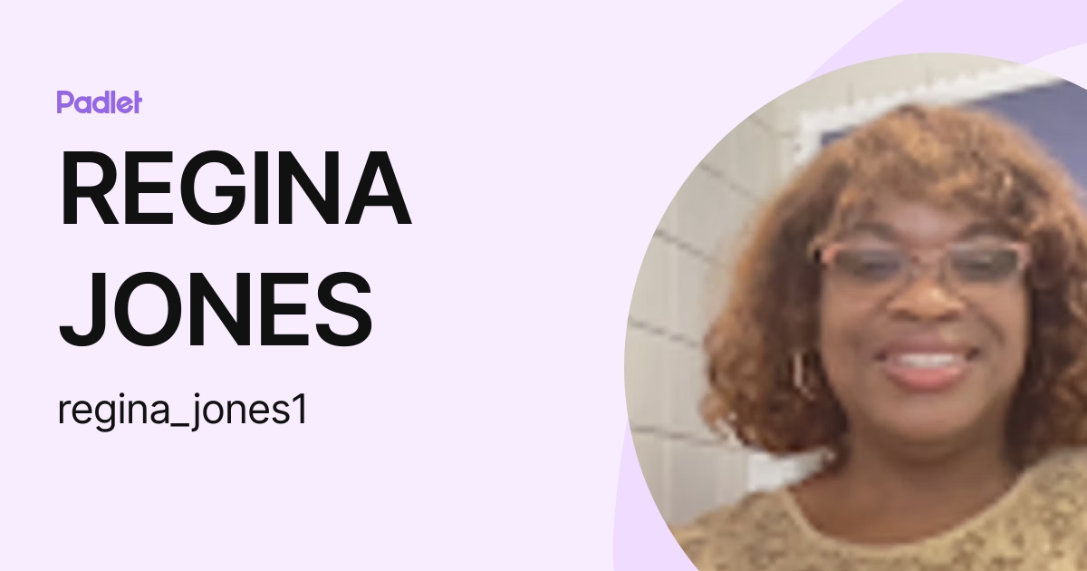 REGINA JONES (regina_jones1) profile | Padlet