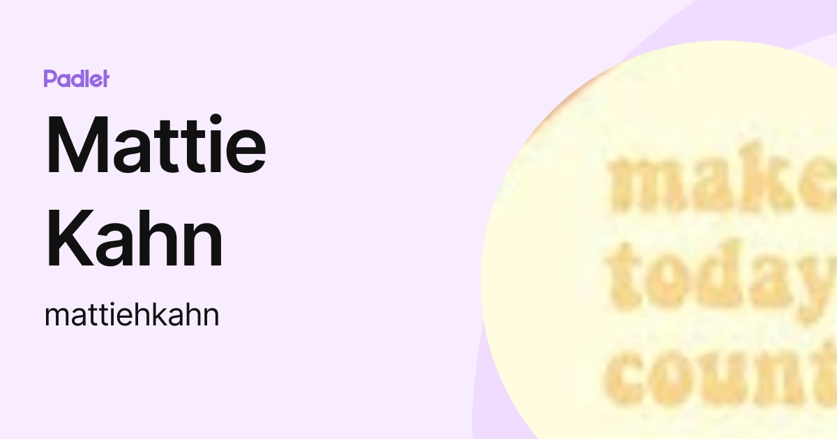 Mattie Kahn (mattiehkahn) profile | Padlet