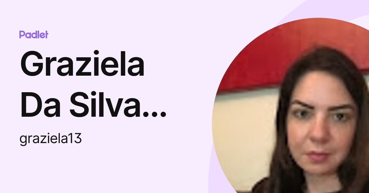 Graziela Da Silva Gomez Stefanello (graziela13) profile | Padlet