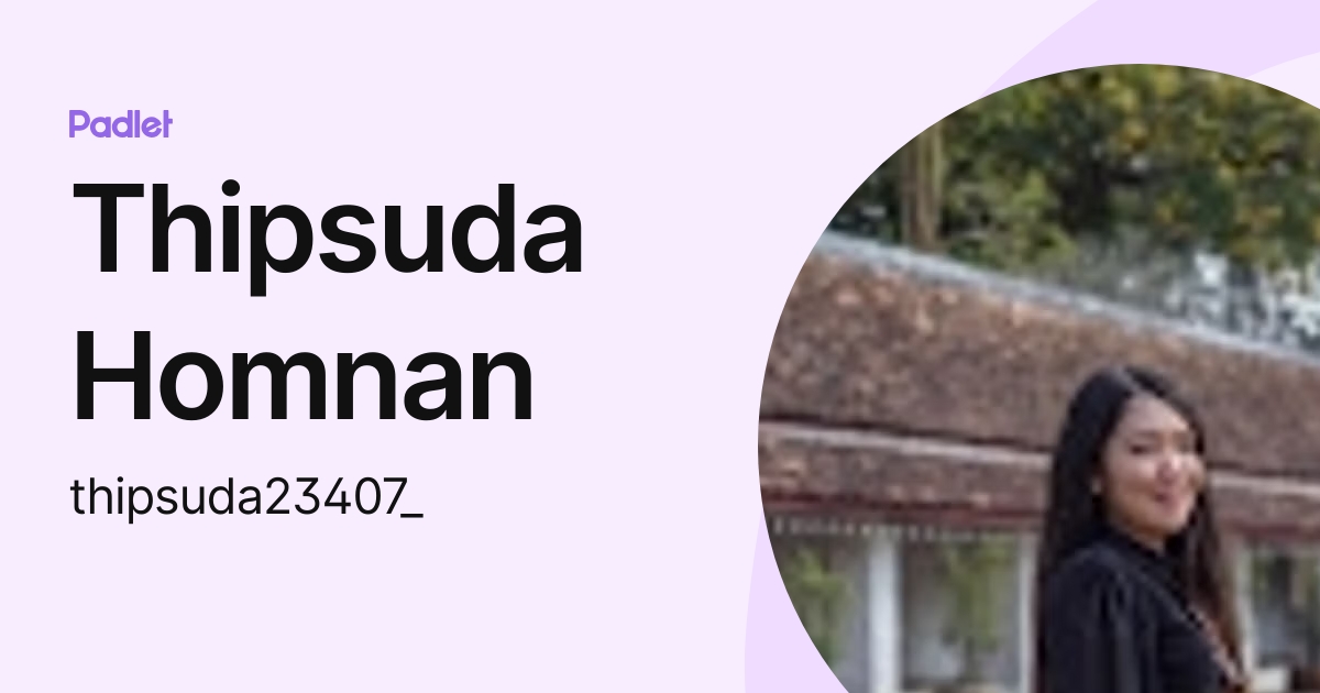 Thipsuda Homnan (thipsuda23407_) profile | Padlet