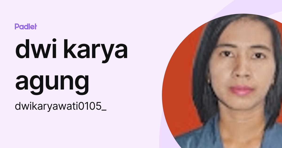 dwi karya agung (dwikaryawati0105_) profile | Padlet