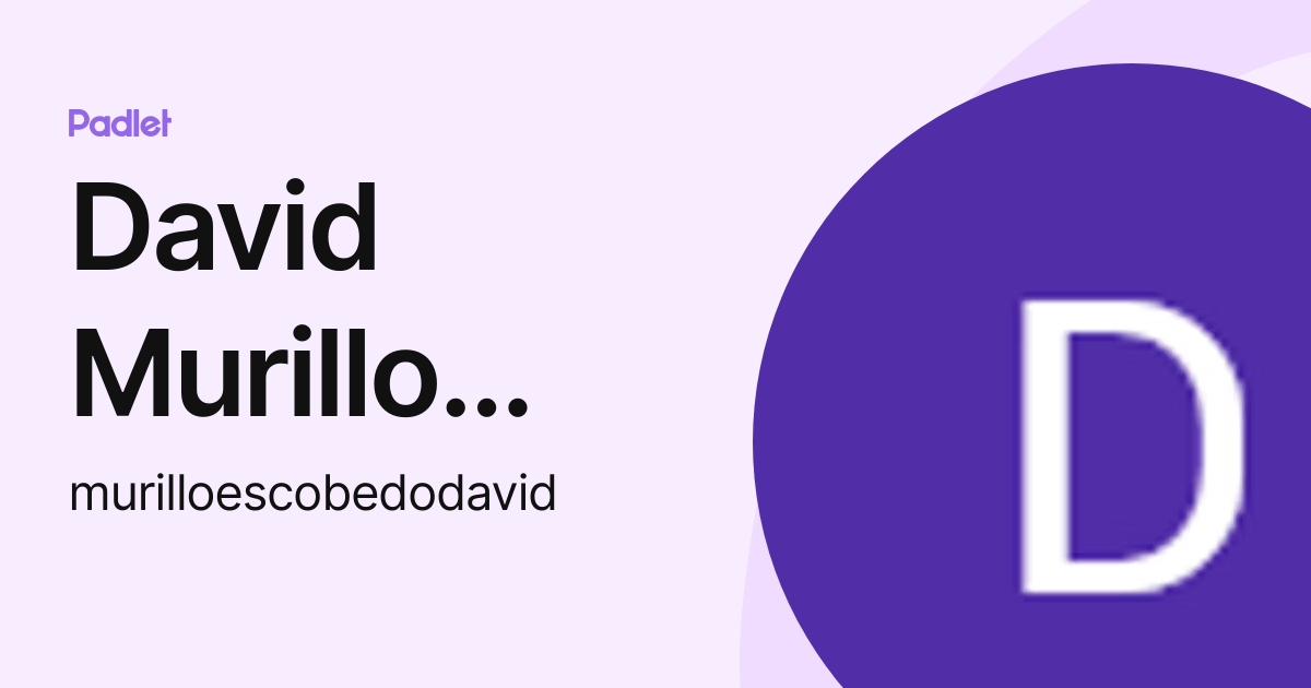 David Murillo Escobedo (murilloescobedodavid) profile | Padlet