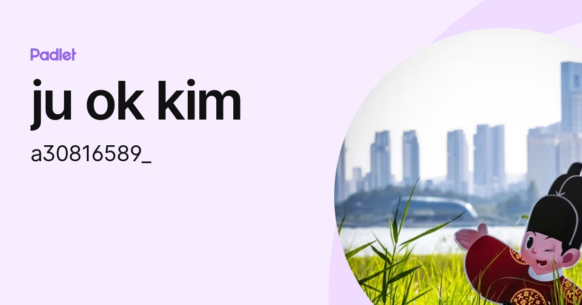 ju ok kim (a30816589_) profile | Padlet