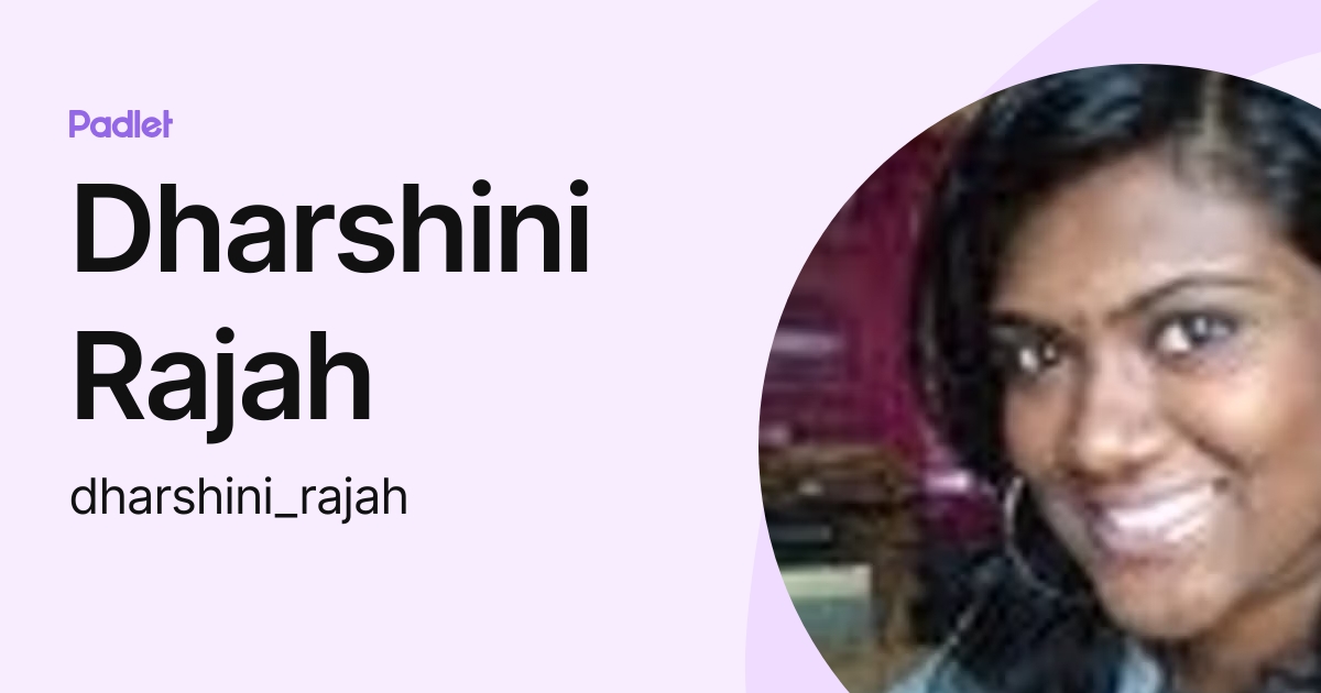 Dharshini Rajah (dharshini_rajah) profile | Padlet