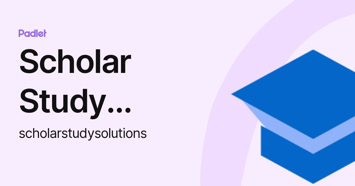 Scholar Study Solution (scholarstudysolutions) profile | Padlet