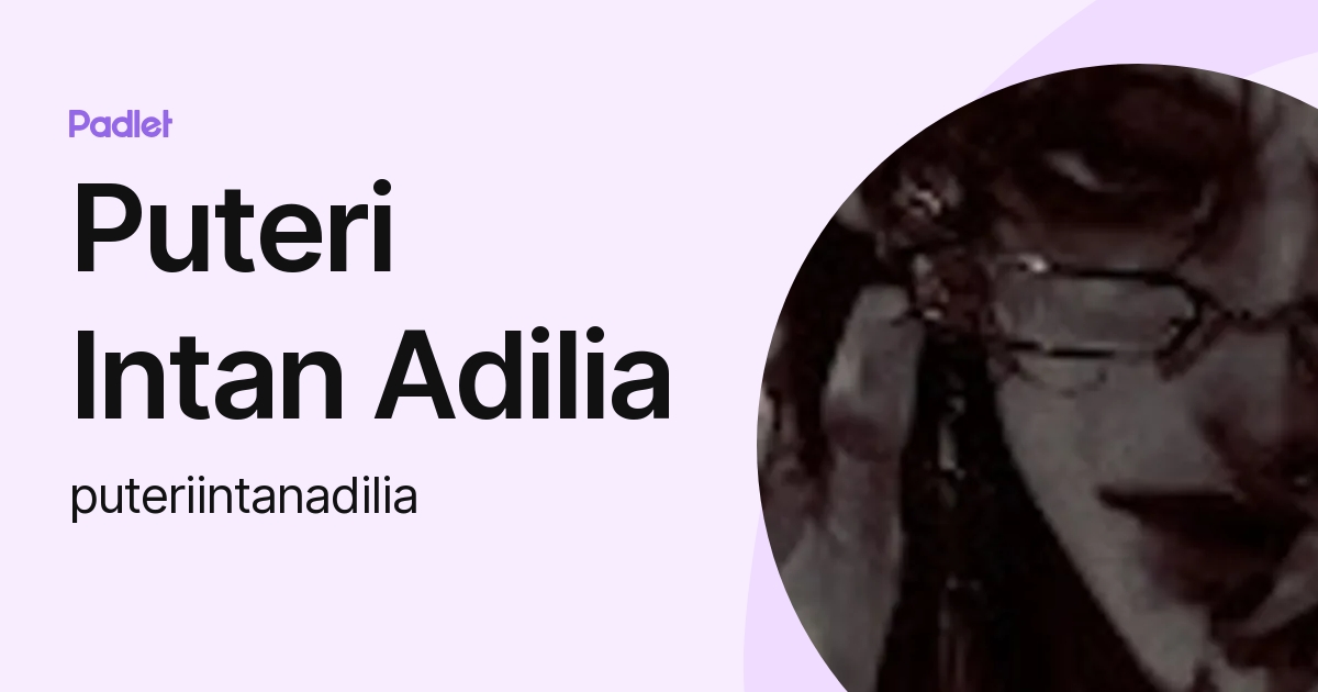 Puteri Intan Adilia (puteriintanadilia) profile | Padlet