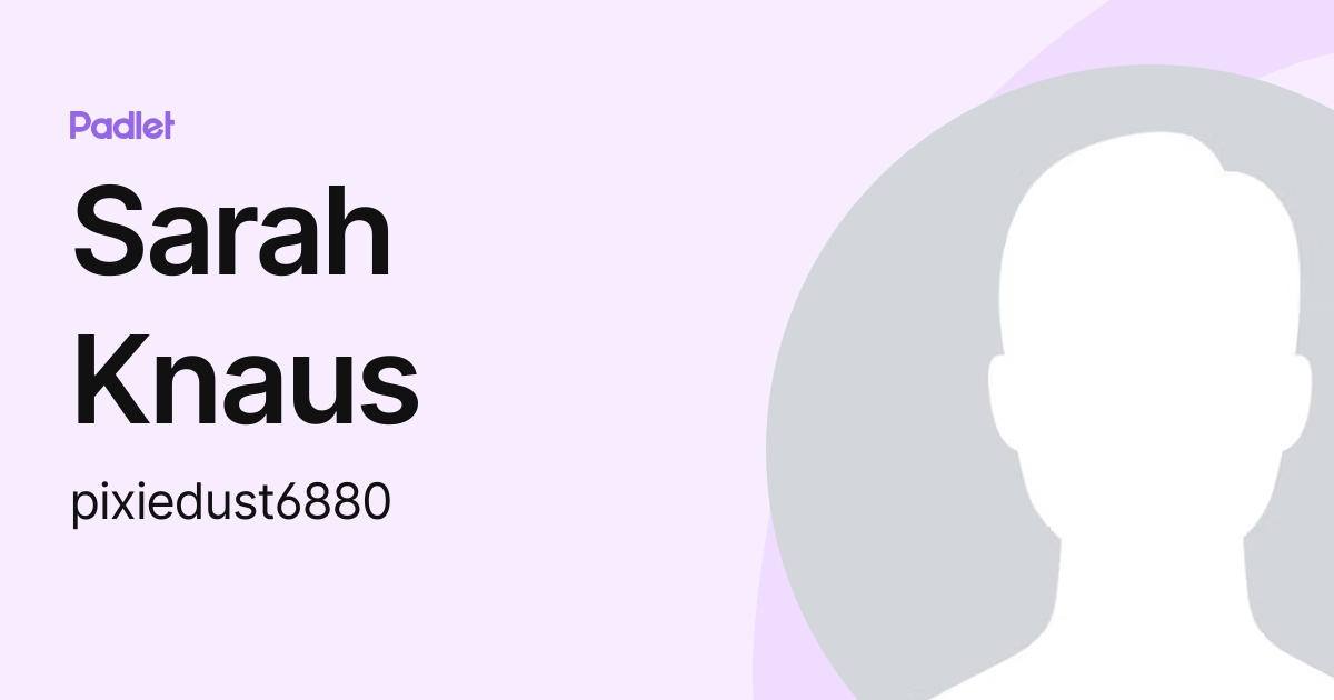 Sarah Knaus (pixiedust6880) profile | Padlet