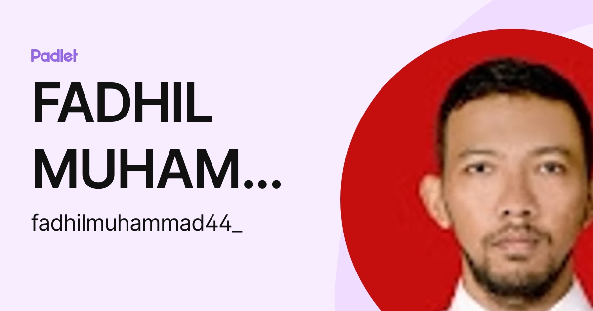 FADHIL MUHAMMAD (fadhilmuhammad44_) profile | Padlet