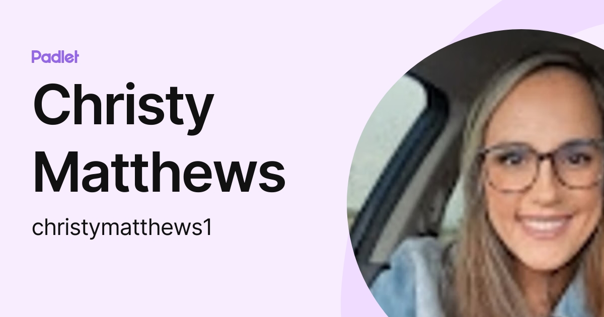 Christy Matthews (christymatthews1) profile | Padlet