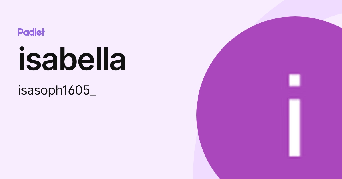 isabella (isasoph1605_) profile | Padlet