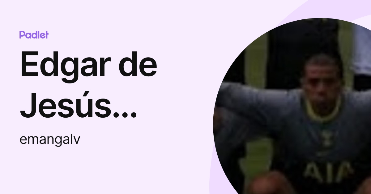 Edgar de Jesús Mangas Galván (emangalv) profile | Padlet
