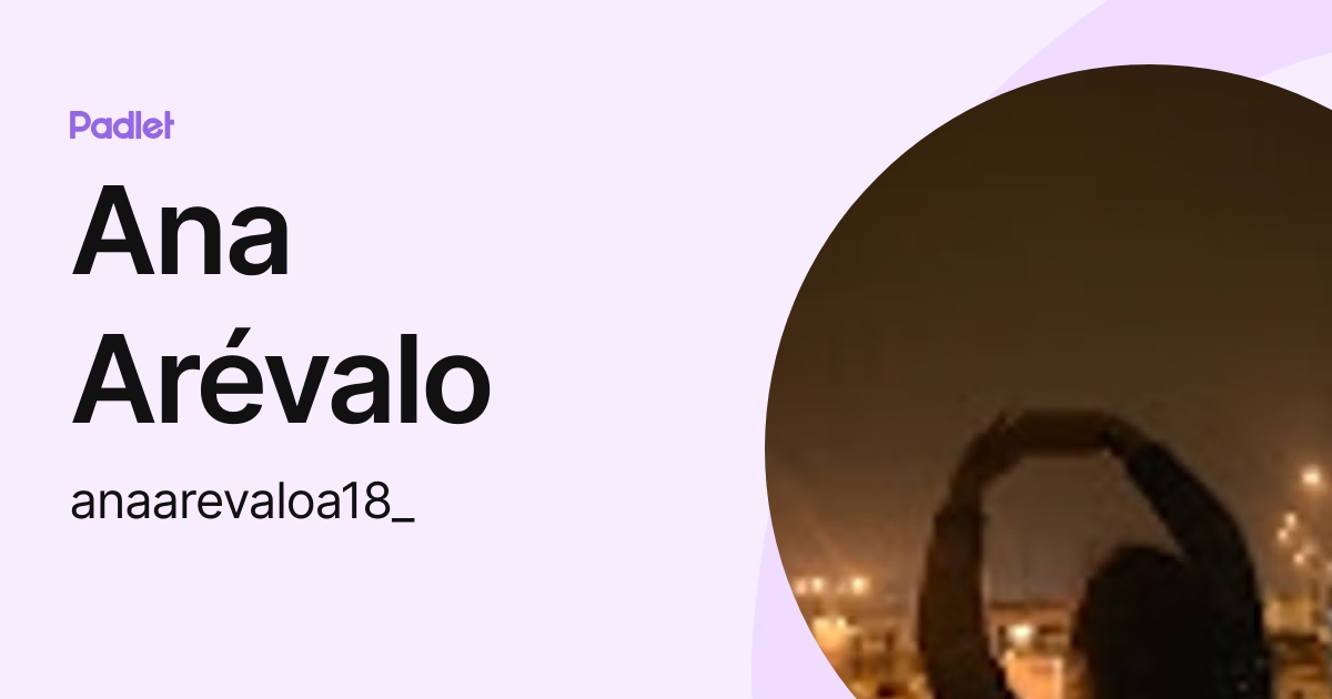 Ana Arévalo (anaarevaloa18_) profile | Padlet
