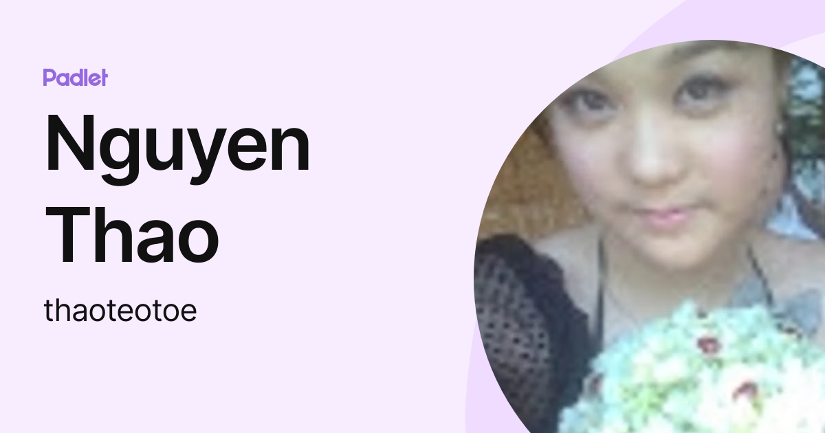 Nguyen Thao (thaoteotoe) profile | Padlet